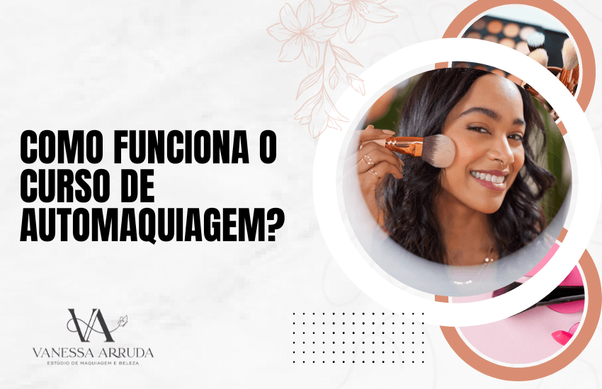 Como Funciona o Curso de Automaquiagem? Aprenda neste guia!